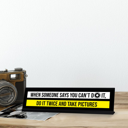 Signs ByLITA When Someone Says You Cant Do It, Do It Twice and Take ...