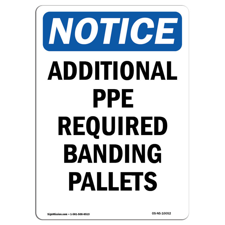 SignMission Osha Notice Additional PPE Required Banding Pallets Sign ...