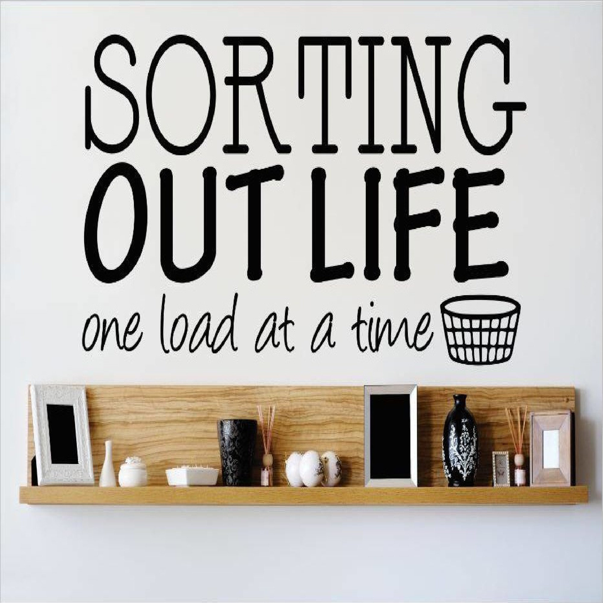Design With Vinyl Sorting Out Life One Load At a Time Wall Decal | Wayfair