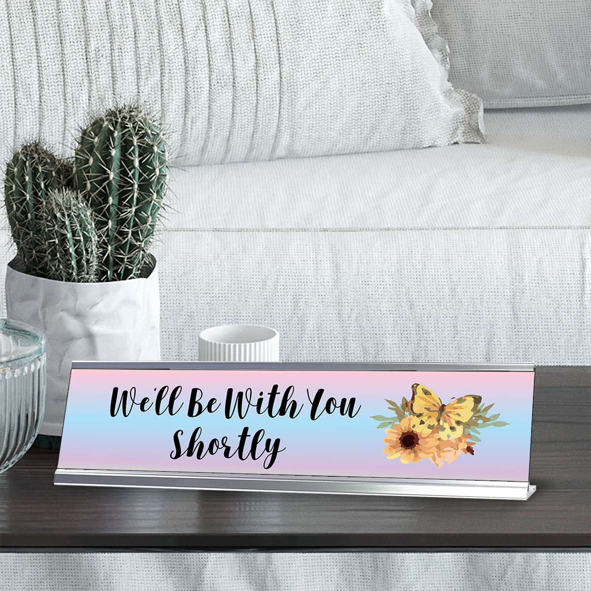 Signs ByLITA We''ll be with You Shortly Desk Sign | Wayfair