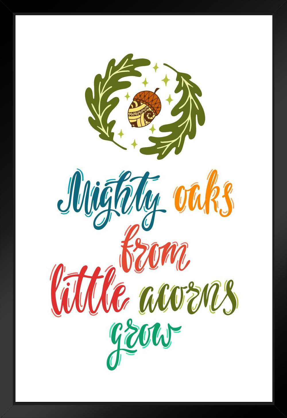 Trinx Mighty Oaks From Little Acorns Grow Inspirational Art Print Black ...