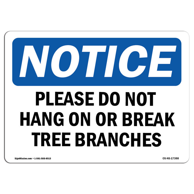 SignMission Notice - Please Do Not Hang on or Break Tree Branches Heavy ...