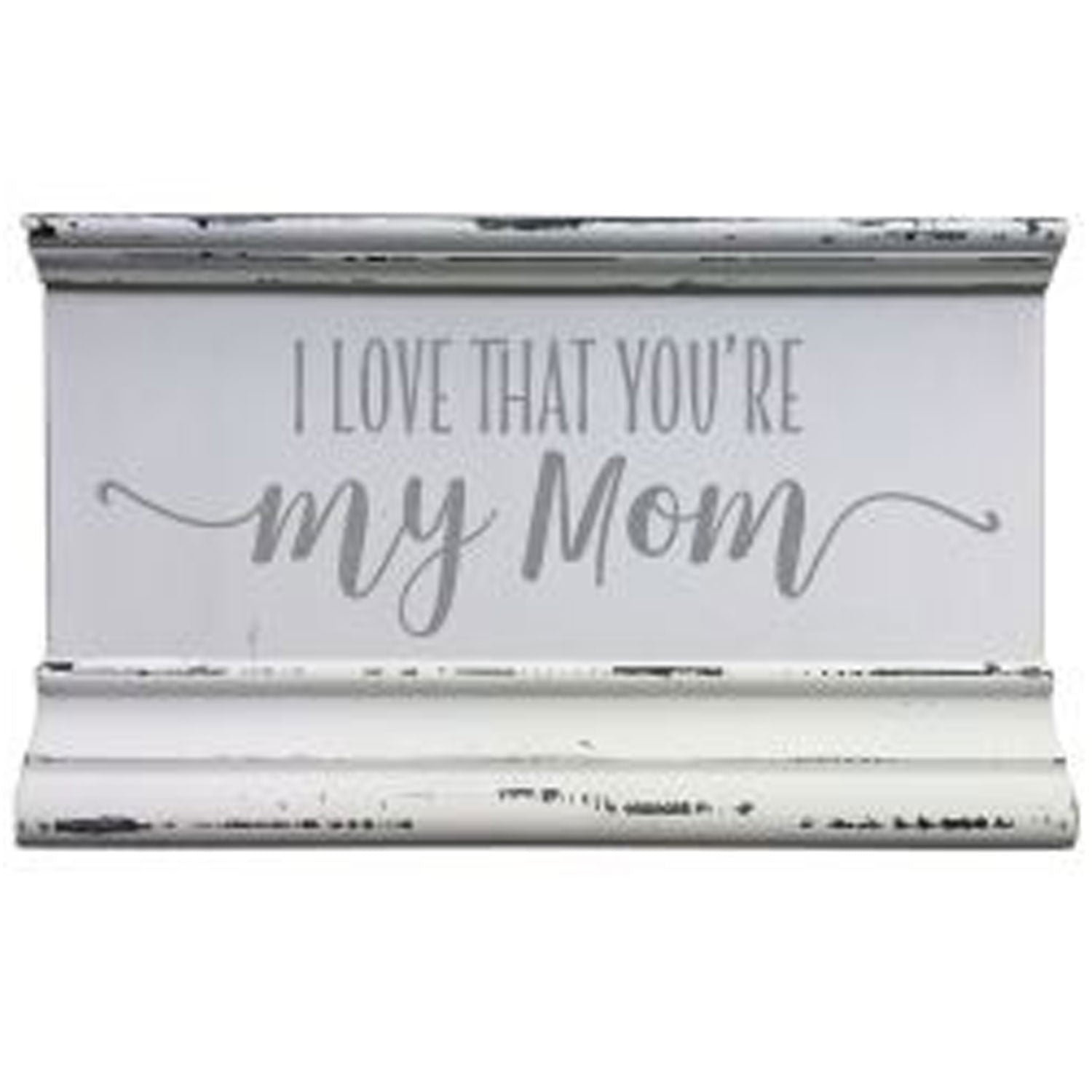 Sixtrees USA Ltd. I Love That You''re My Mom - Molding Sign | Wayfair