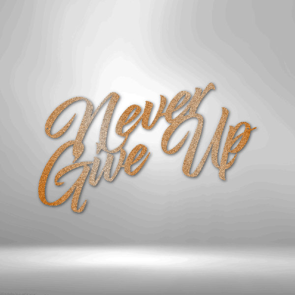 Trinx Genisha Never Give up Steel Sign Wall Decor | Wayfair