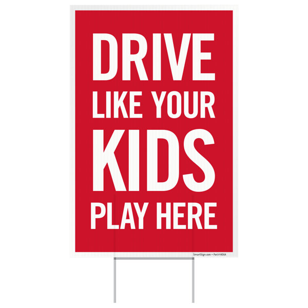 SmartSign Drive Like Your Kids Play Here Sign | Wayfair