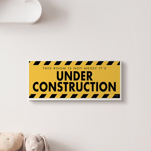 Trinx Abdriel Messy Room Under Construction Sign Art | Wayfair