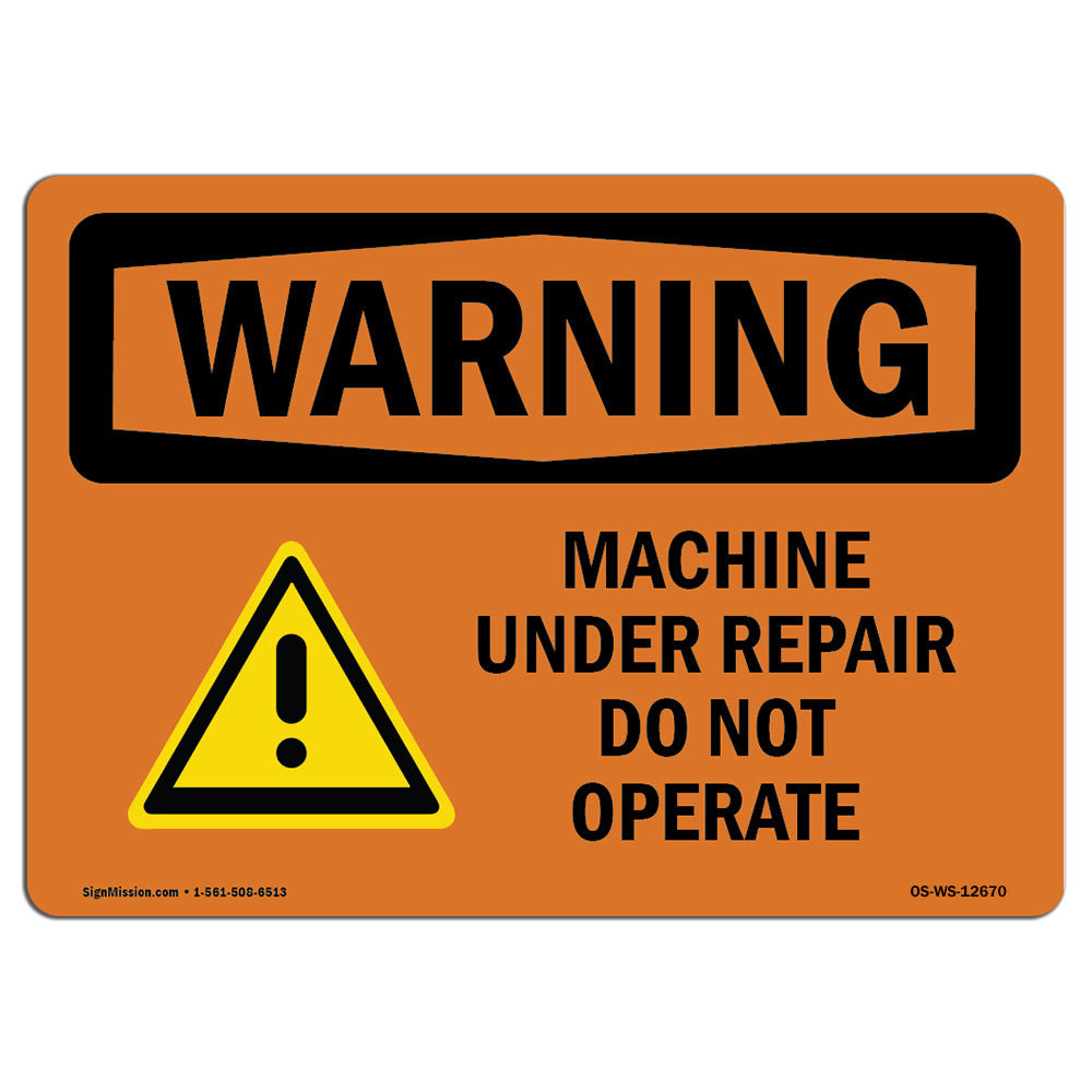 SignMission Osha Warning Sign Machine Under Repair Do Not Operate SignMission Osha Warning Sign Machine Under Repair Do Not Operate