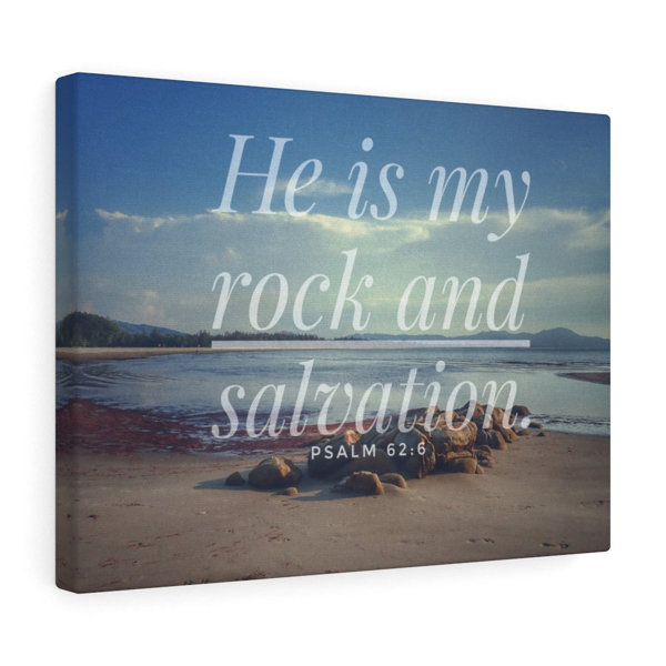 Trinx My Rock And Salvation Psalm 62:6 Christian - Wrapped Canvas | Wayfair