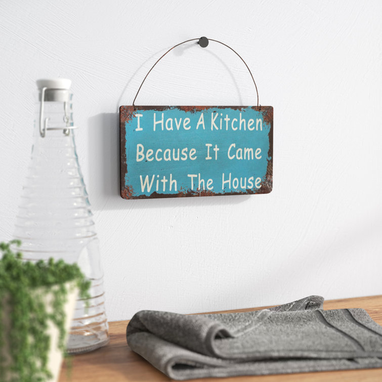 Winston Porter I Have a Kitchen Wisdom Sign Wall Décor & Reviews | Wayfair
