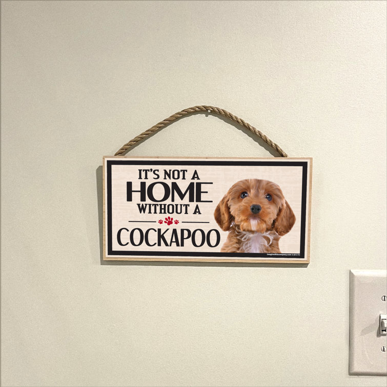 Imagine This Company It's Not a Home without Our Cockapoo Wood Breed ...