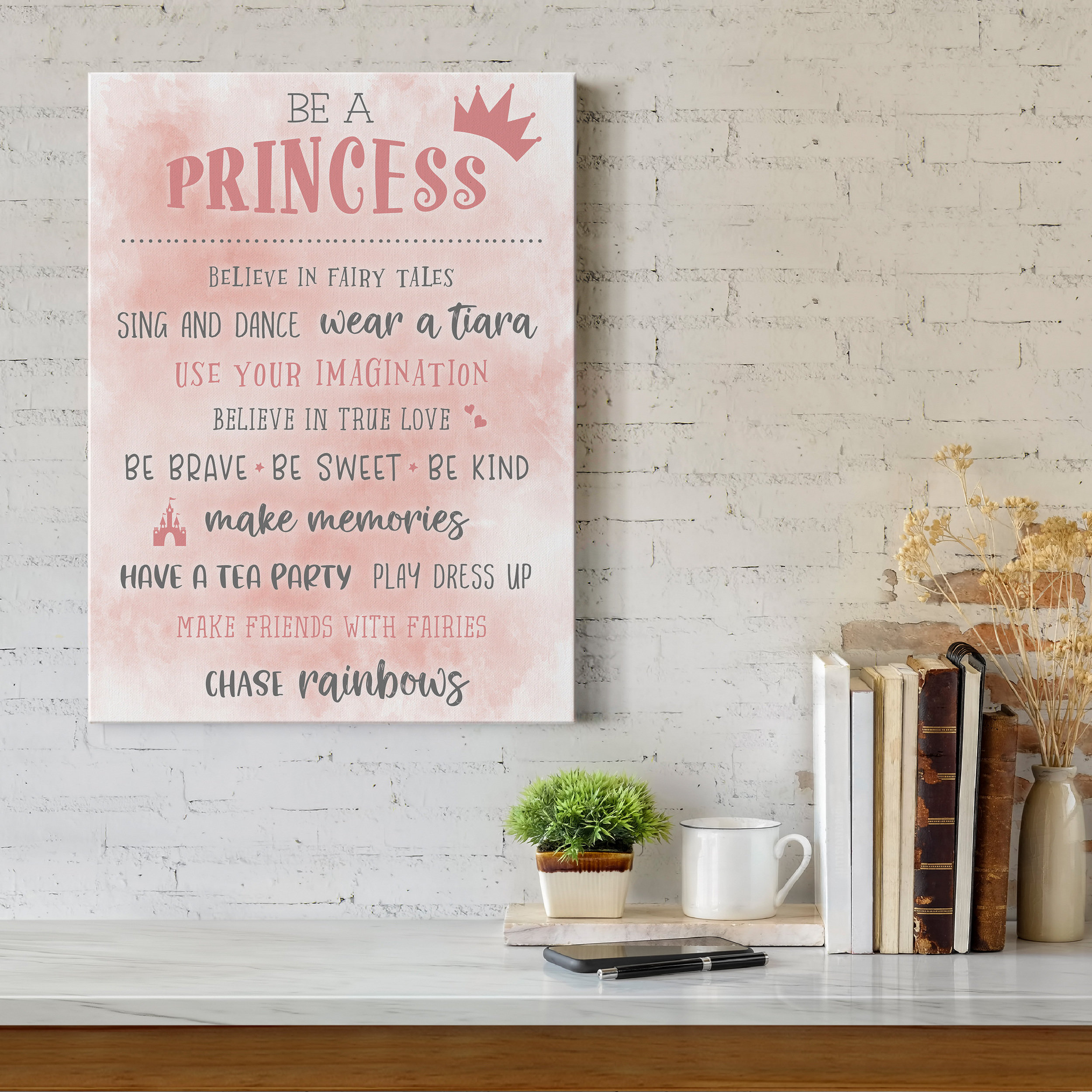 Trinx Be A Princess - Wrapped Canvas Print | Wayfair