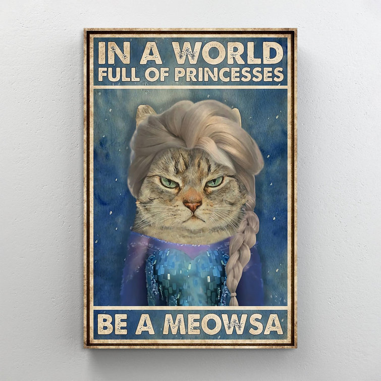 Trinx In A World Full Of Princesses Be A Meowsa Cat - Wrapped Canvas ...