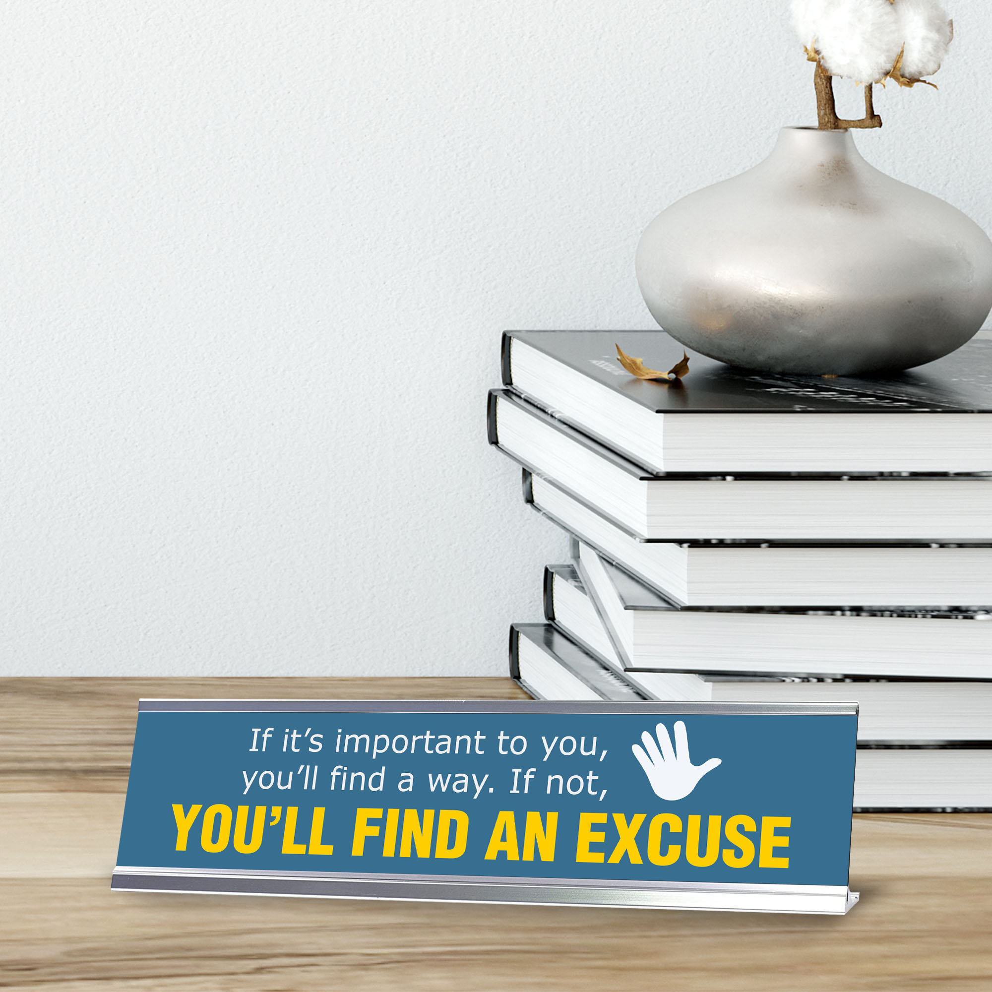 Signs ByLITA If ItS Important To You, YouLl Find A Way. If Not, YouLl ...