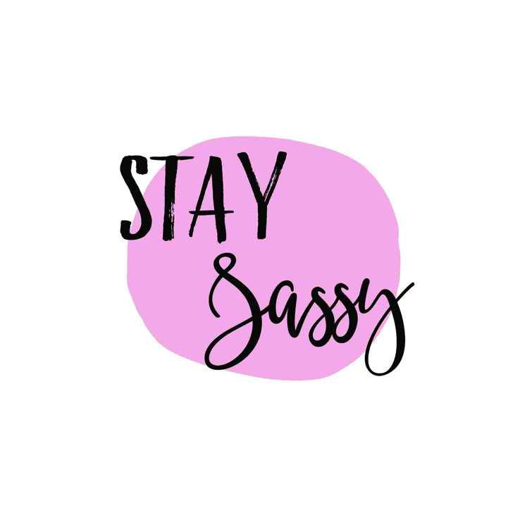 Trinx Stay Sassy 2 - Wrapped Canvas Print | Wayfair