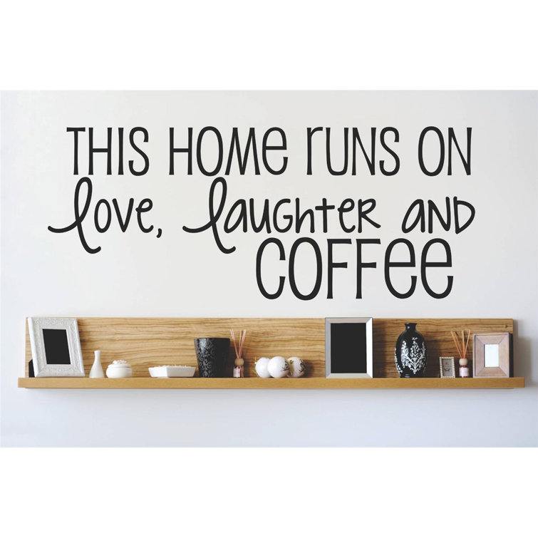 Design With Vinyl This Home Runs on Love, Laughter and Coffee Wall ...