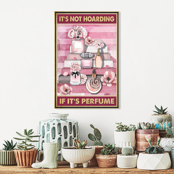 Trinx It's Not Hoarding If It's Perfume - Wrapped Canvas Graphic Art ...