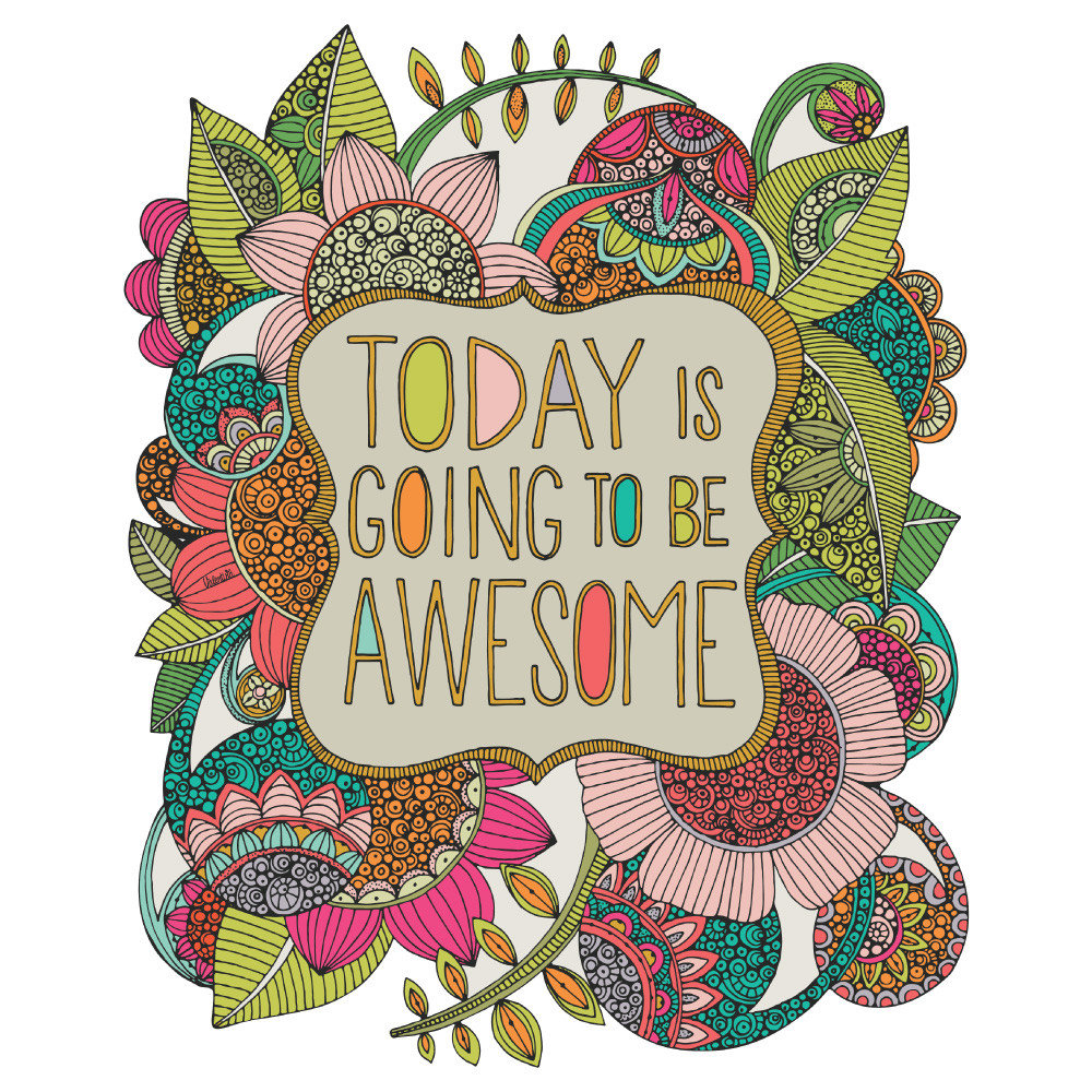 My Wonderful Walls Today is Going to Be Awesome by Valentina Harper ...