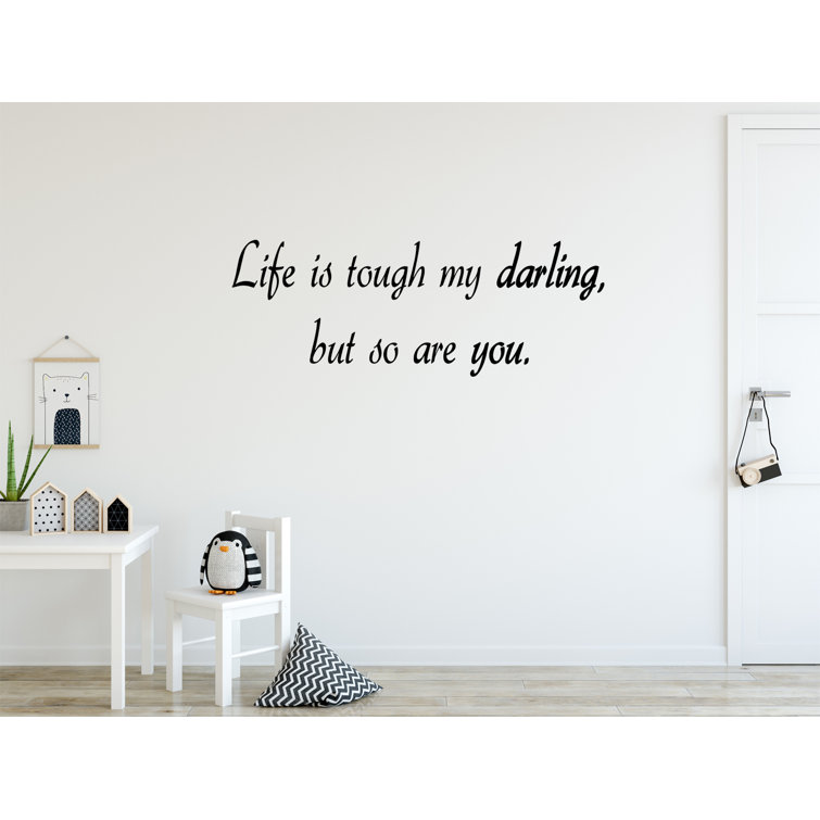 Winston Porter Life Is Tough My Darling, But So Are You Vinyl Wall ...