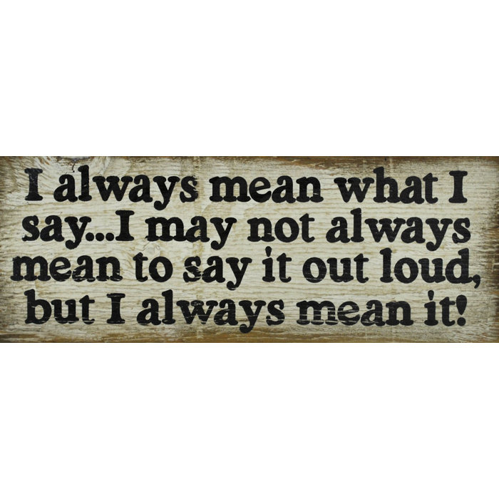 Winston Porter Degregorio I Always Mean What I Say... I May Not Always ...