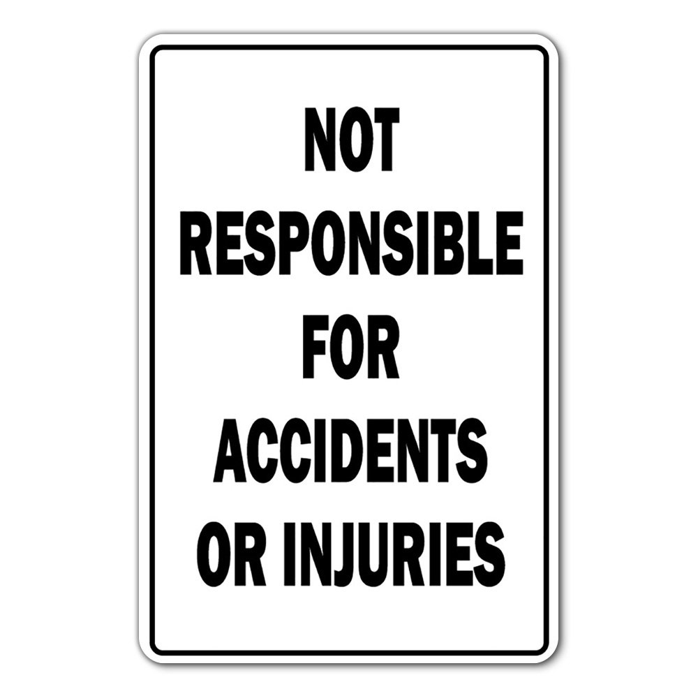 SignMission Not Responsible for Accidents or Injuries Sign Liability ...