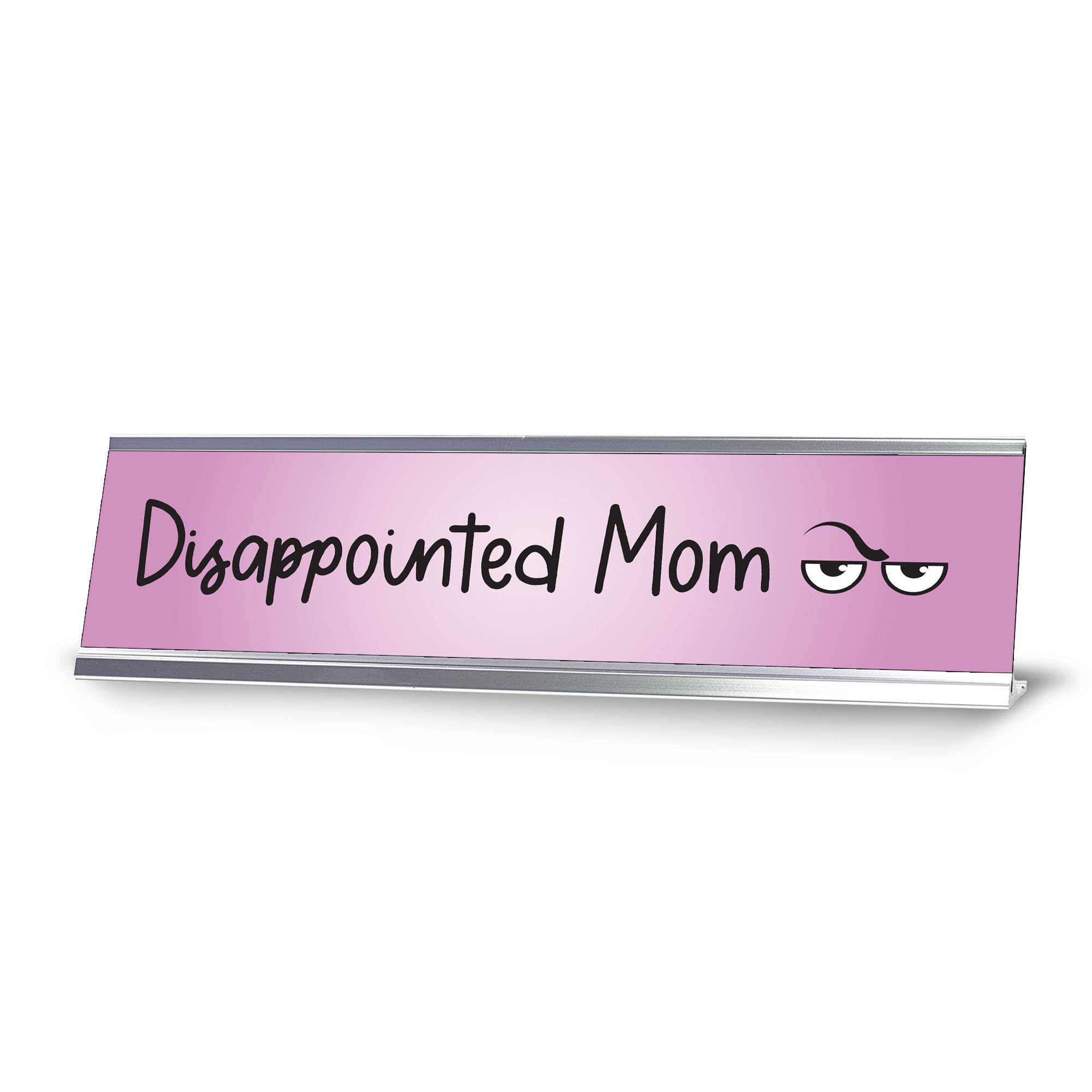 Signs ByLITA Disappointed Mom Desk Sign | Wayfair