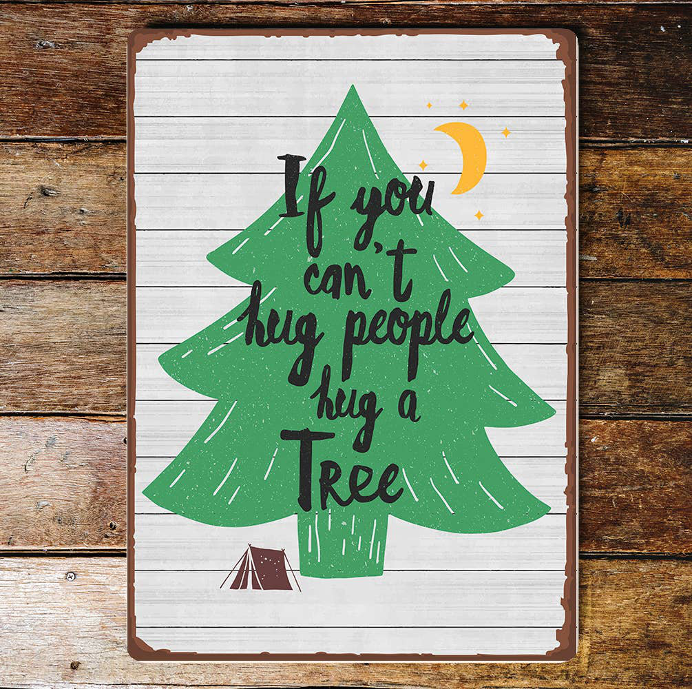 The Seasonal Aisle If Can't Hug People Hug A Tree - Camping Metal Sign ...