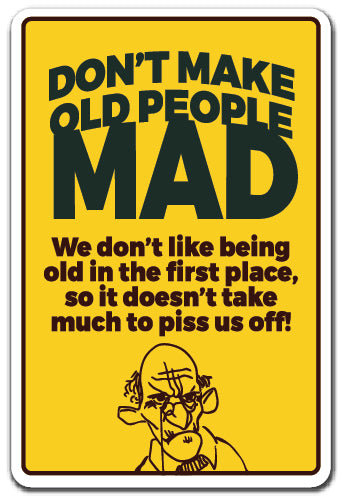 SignMission Don't Make Old People Mad Sign | Wayfair