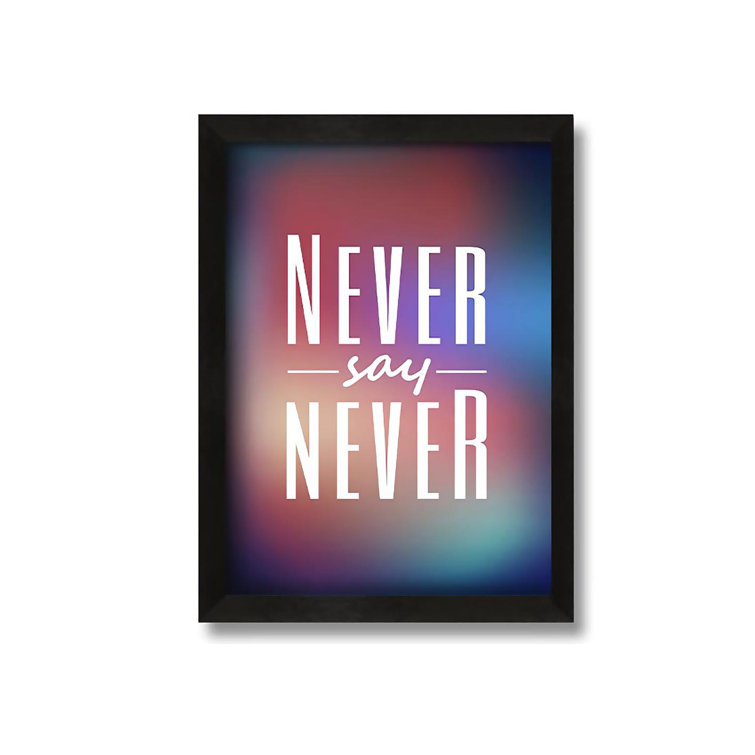Maturi Never Say Never 2 - Picture Frame Typography on Canvas | Wayfair ...