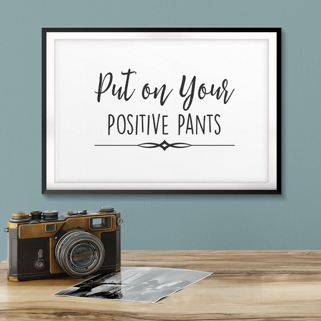 Trinx Put On Your Positive Pants - Unframed Textual Art | Wayfair