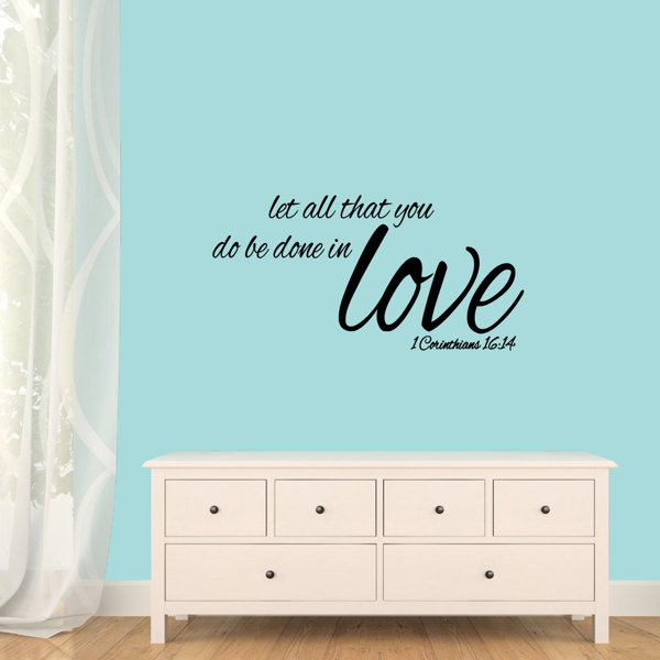 Charlton Home® Let All that You Do Be Done in Love Wall Decal & Reviews ...