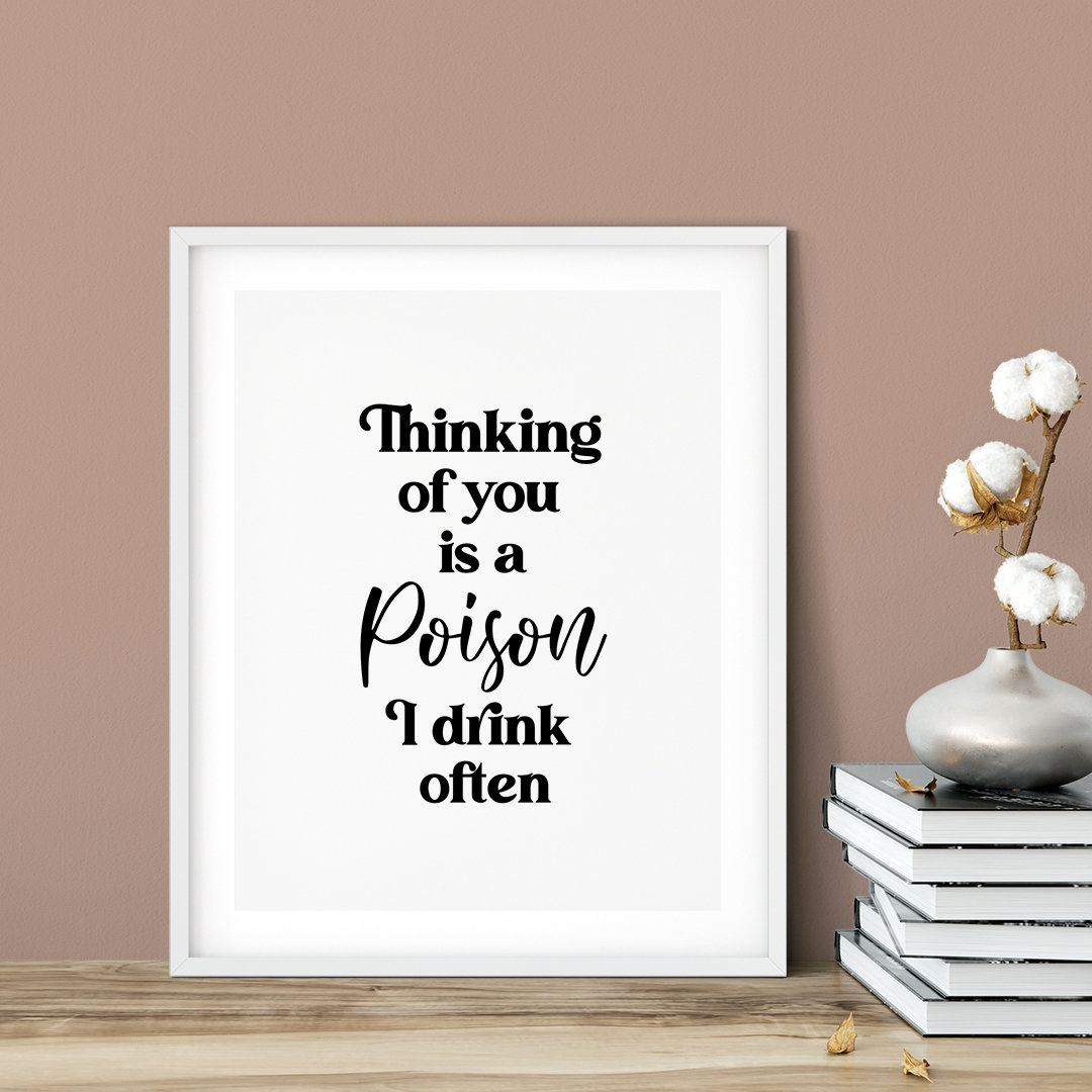 Trinx Thinking Of You Is A Poison I Drink Often - Unframed Textual Art ...