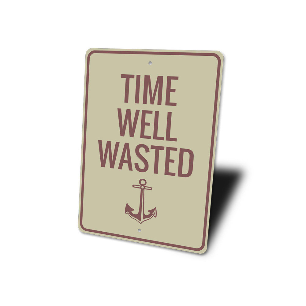 Lizton Sign Shop, Inc Time Well Wasted Aluminum Sign | Wayfair