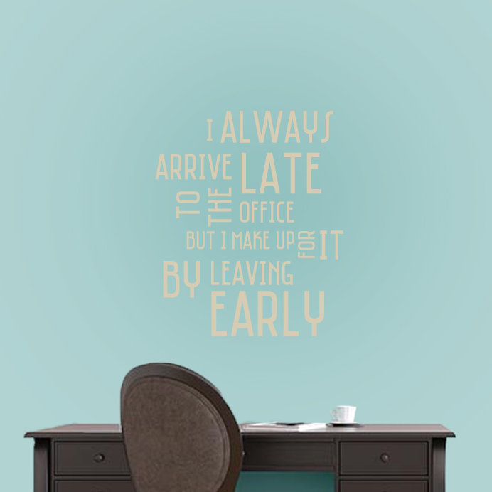 SweetumsWallDecals I Always Arrive Late to the Office Wall Decal | Wayfair