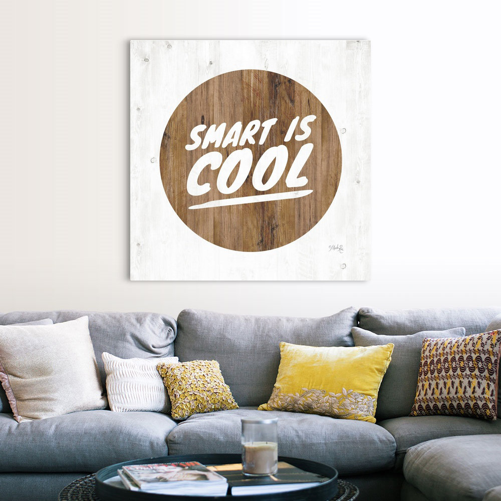 Gracie Oaks Smart Is Cool by Marla Rae - Textual Art on Canvas | Wayfair
